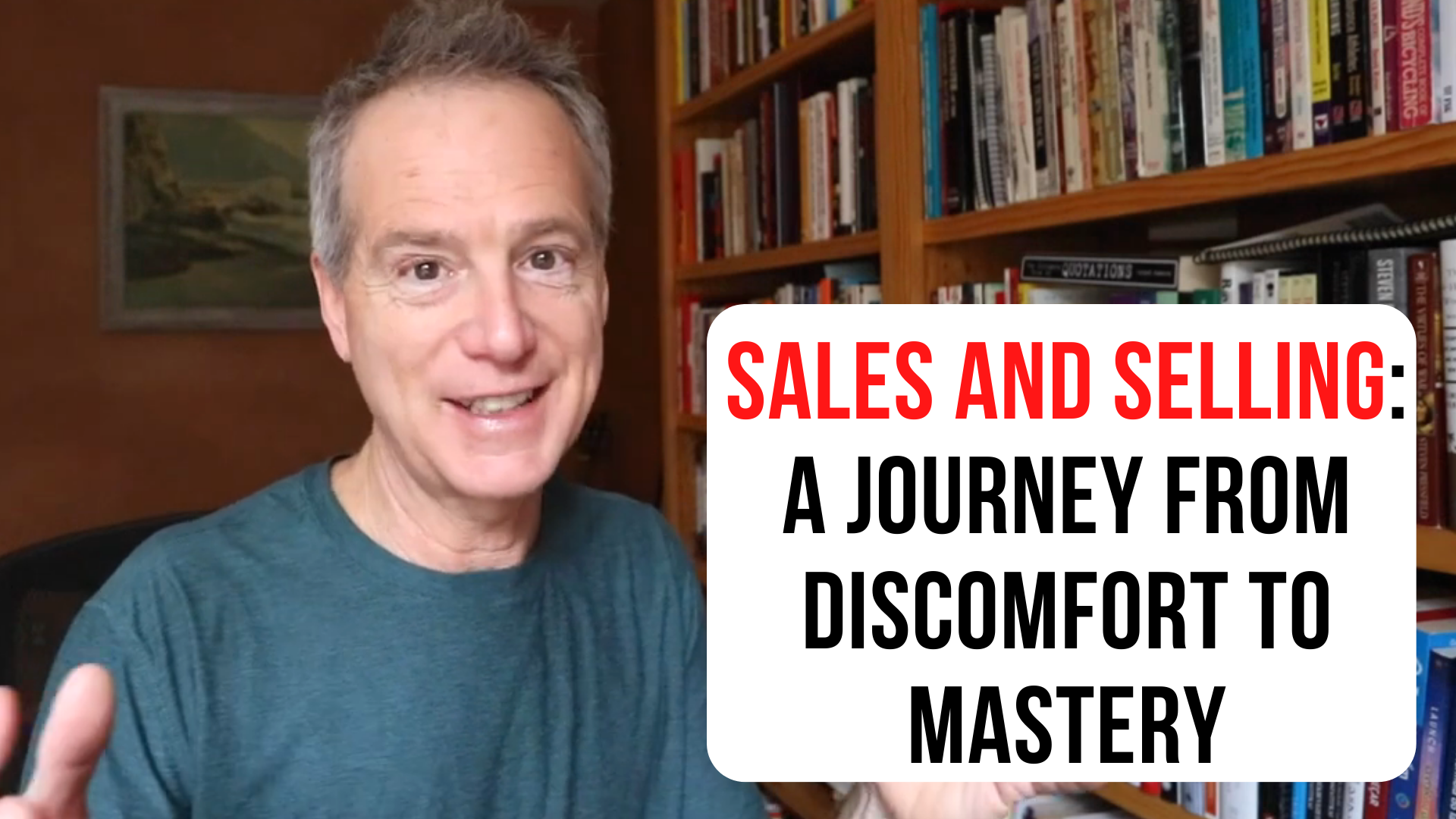 Sales and Selling: A Journey From Discomfort to Mastery - Jeff Walker